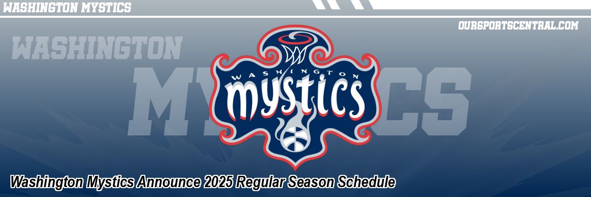 Washington Mystics Announce 2025 Regular Season Schedule - OurSports ...