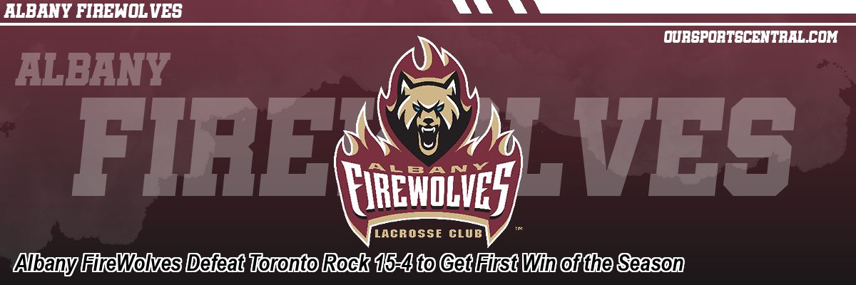 Albany FireWolves Defeat Toronto Rock 15-4 to Get First Win of the ...