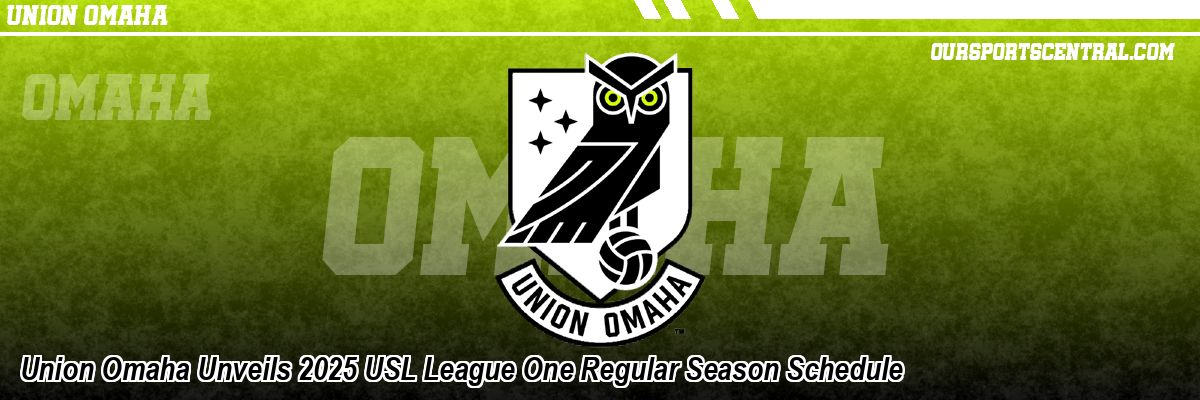 Union Omaha Unveils 2025 USL League One Regular Season Schedule ...