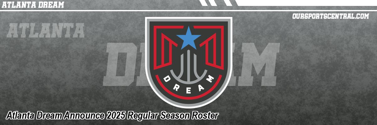 Atlanta Dream Announce 2025 Regular Season Roster - OurSports Central
