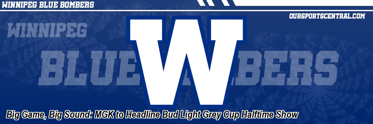 Big Game, Big Sound: MGK to Headline Bud Light Grey Cup Halftime Show ...