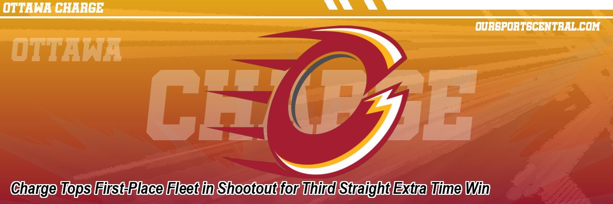 Charge Tops First-Place Fleet in Shootout for Third Straight Extra Time ...