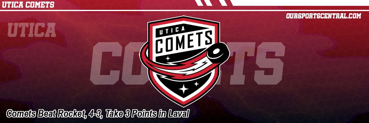 Comets Beat Rocket, 4-3, Take 3 Points in Laval - OurSports Central