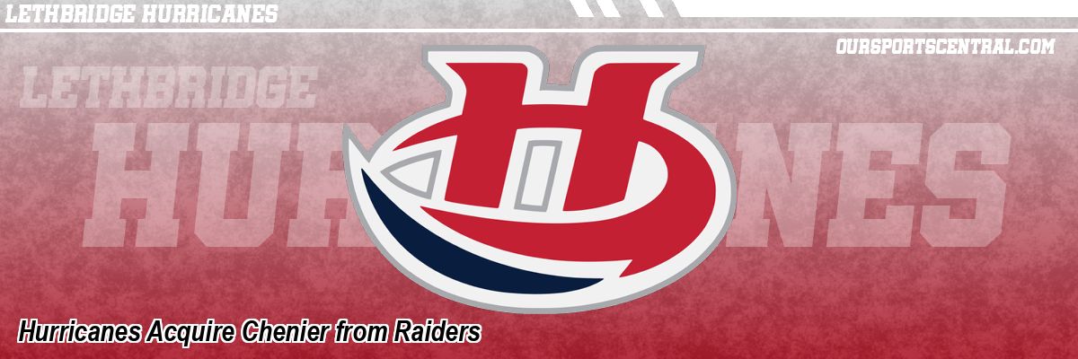 Hurricanes Acquire Chenier from Raiders - OurSports Central