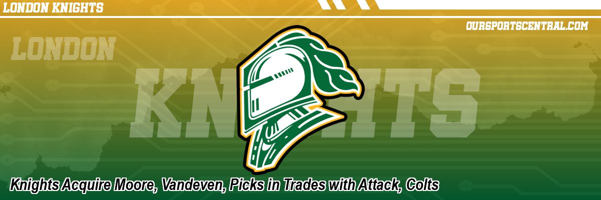 Knights Acquire Moore, Vandeven, Picks in Trades with Attack, Colts ...