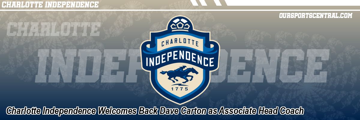 Charlotte Independence Welcomes Back Dave Carton as Associate Head ...