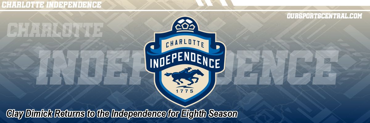 Clay Dimick Returns to the Independence for Eighth Season - OurSports ...