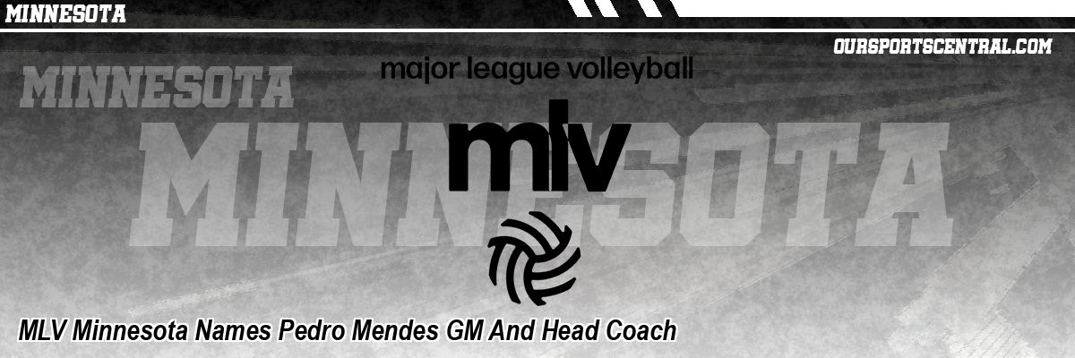 MLV Minnesota Names Pedro Mendes GM And Head Coach - OurSports Central