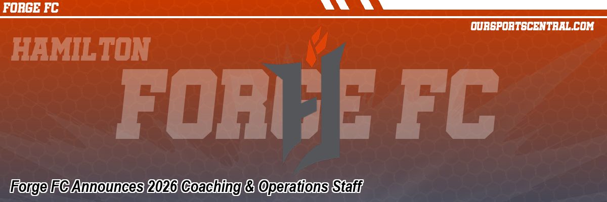 Forge FC Announces 2026 Coaching & Operations Staff - OurSports Central