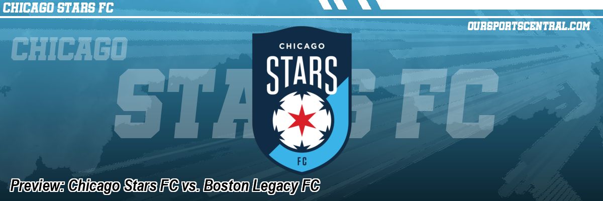 Preview: Chicago Stars FC vs. Boston Legacy FC - OurSports Central