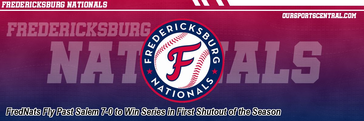 FredNats Fly Past Salem 7-0 to Win Series in First Shutout of the ...