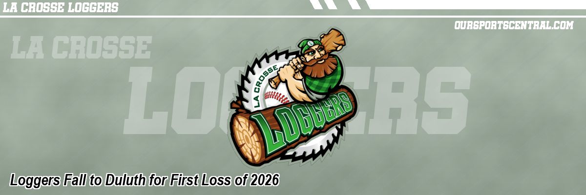 Loggers Fall to Duluth for First Loss of 2026 - OurSports Central