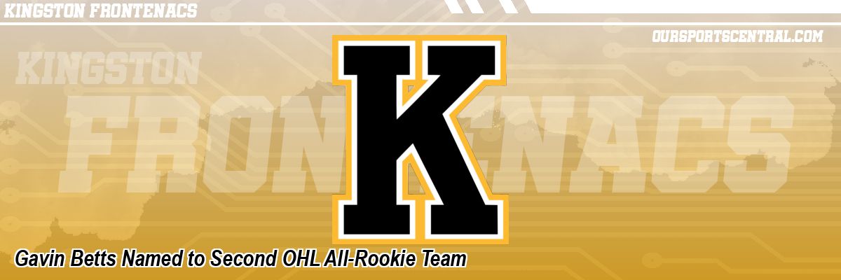 Gavin Betts Named to Second OHL All-Rookie Team - OurSports Central