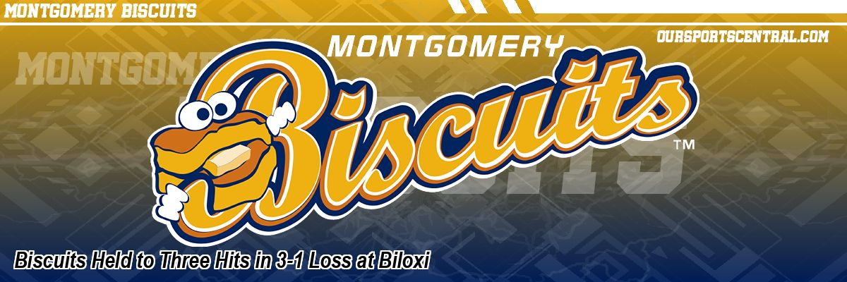 Biscuits Held to Three Hits in 3-1 Loss at Biloxi - OurSports Central