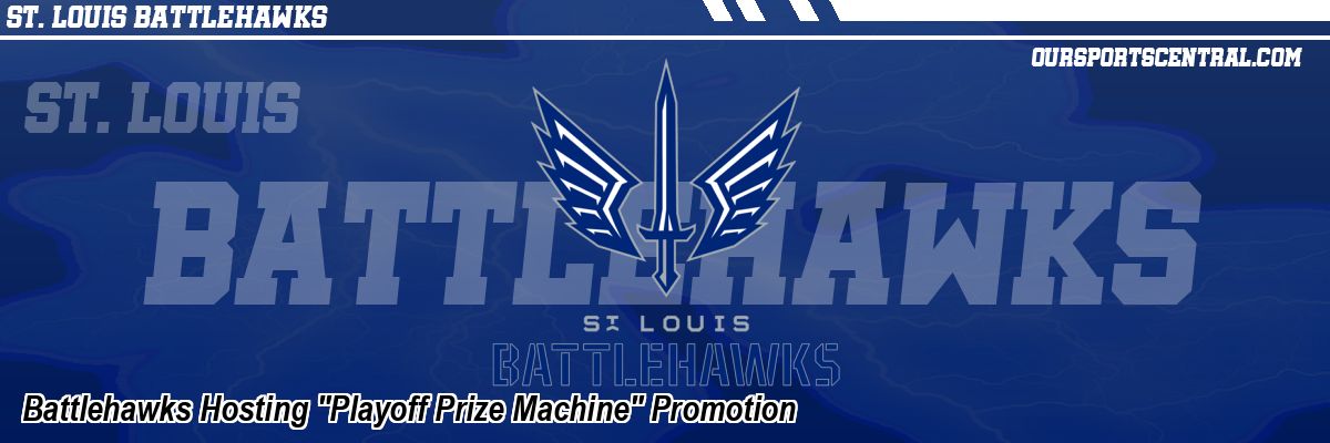 Battlehawks Hosting "Playoff Prize Machine" Promotion - OurSports Central