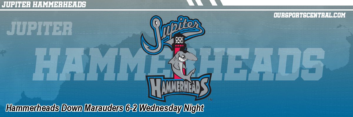 Hammerheads Down Marauders 6-2 Wednesday Night - OurSports Central