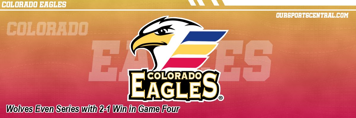 Wolves Even Series with 2-1 Win in Game Four - OurSports Central