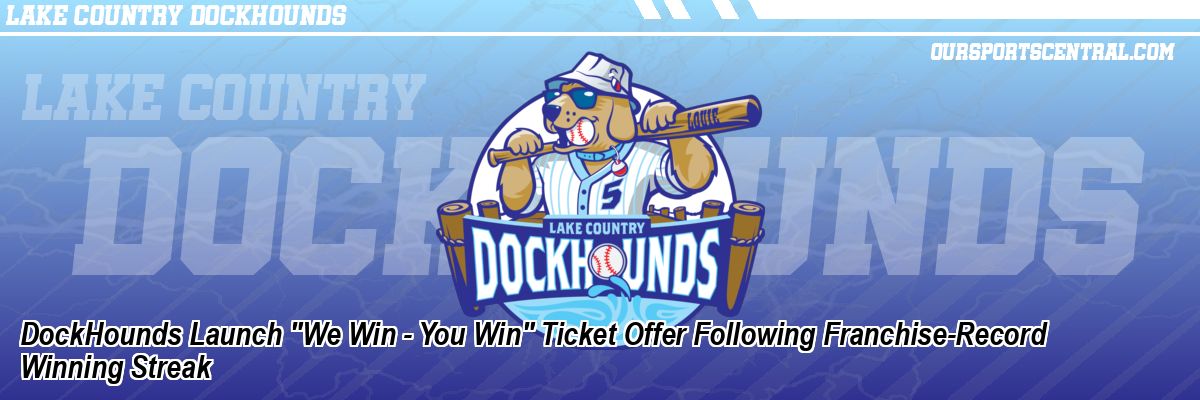 DockHounds Launch "We Win - You Win" Ticket Offer Following Franchise ...