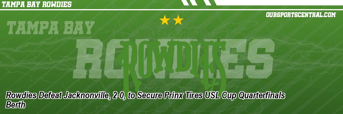 Rowdies Defeat Jacknonville, 2-0, to Secure Prinx Tires USL Cup ...