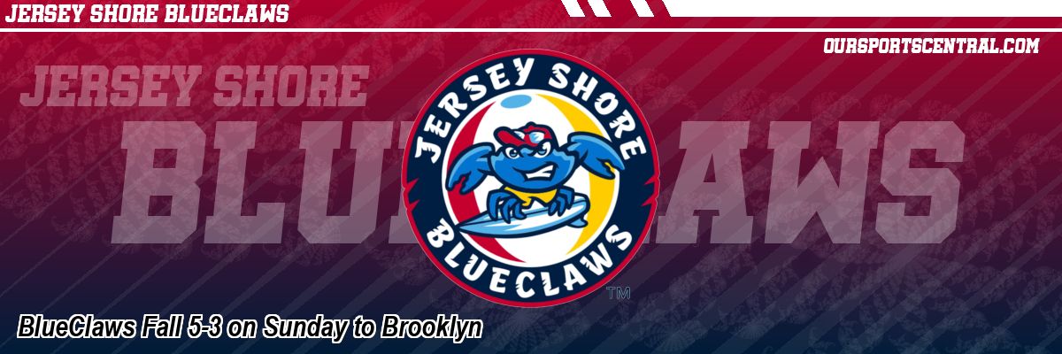 BlueClaws Fall 5-3 on Sunday to Brooklyn - OurSports Central