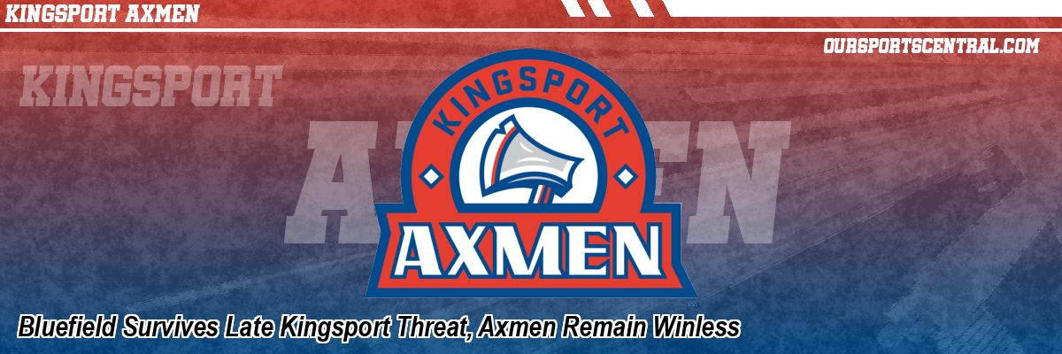 Bluefield Survives Late Kingsport Threat, Axmen Remain Winless ...