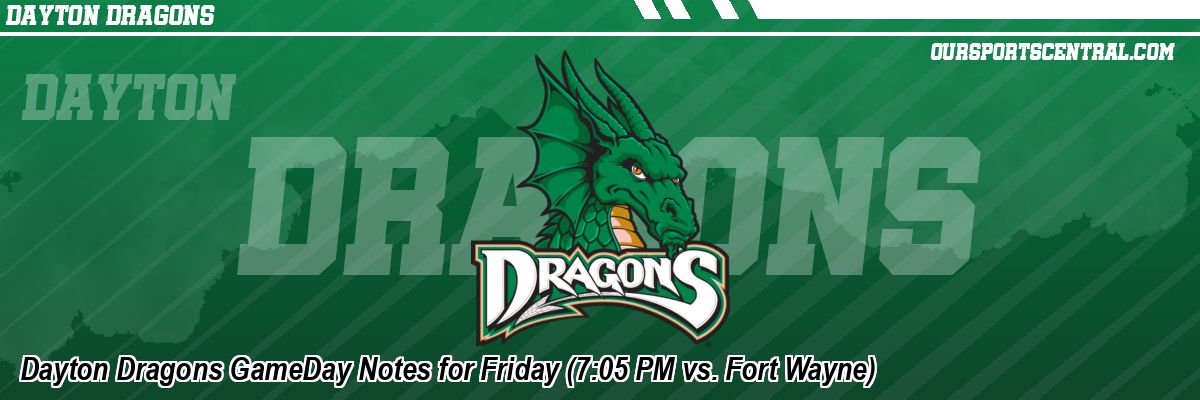 Dayton Dragons GameDay Notes for Friday (7:05 PM vs. Fort Wayne ...