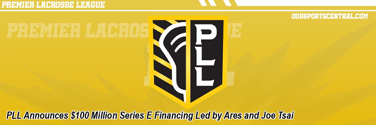 PLL Announces $100 Million Series E Financing Led by Ares and Joe Tsai ...