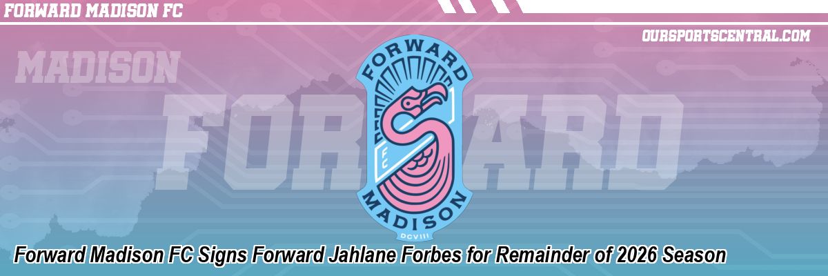 Forward Madison FC Signs Forward Jahlane Forbes for Remainder of 2026 ...