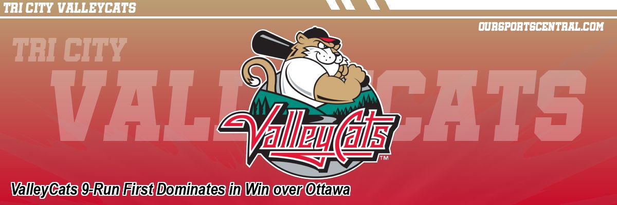 ValleyCats 9-Run First Dominates in Win over Ottawa - OurSports Central